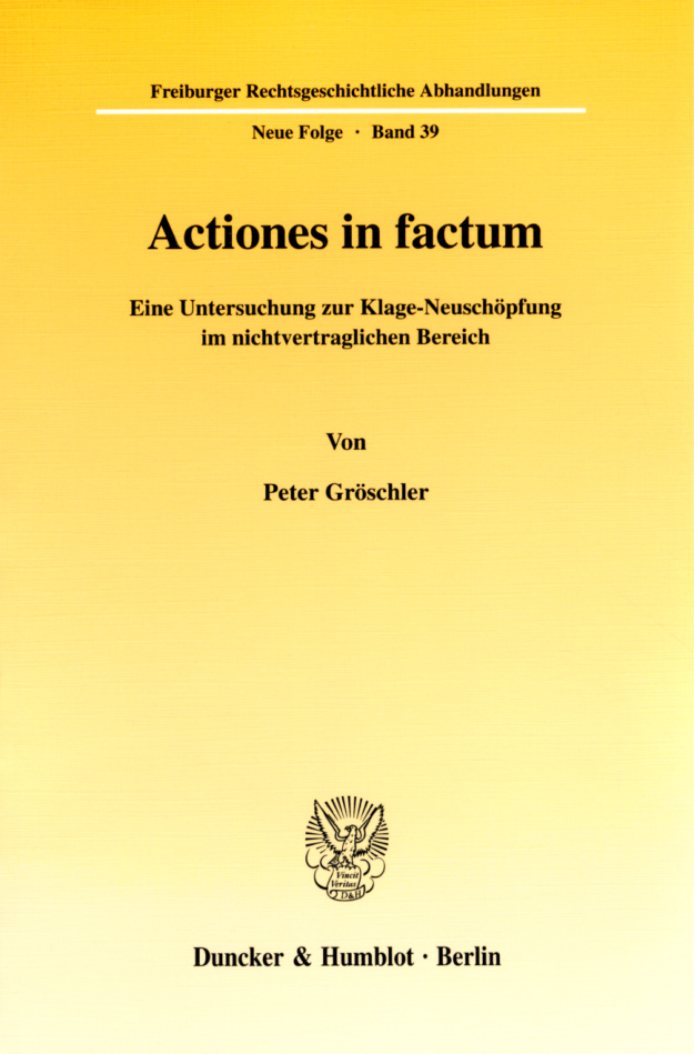 Actiones in factum: Eine Untersuchung zur Klage-Neuschopfung im ...