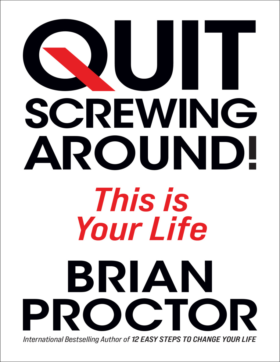Quit Screwing Around: This is Your Life PDF Download - Brian Proctor