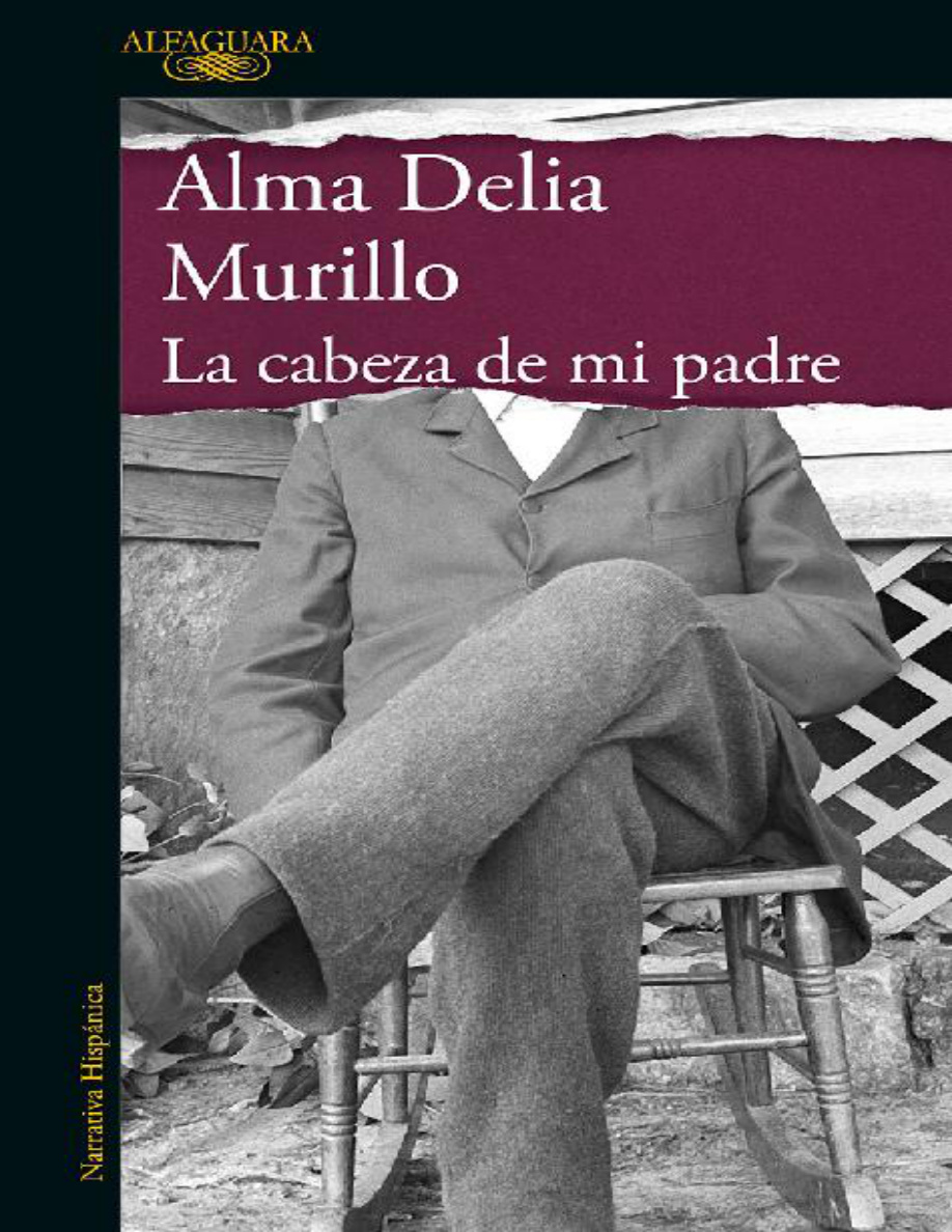 La cabeza de mi padre PDF Download - Alma Delia Murillo